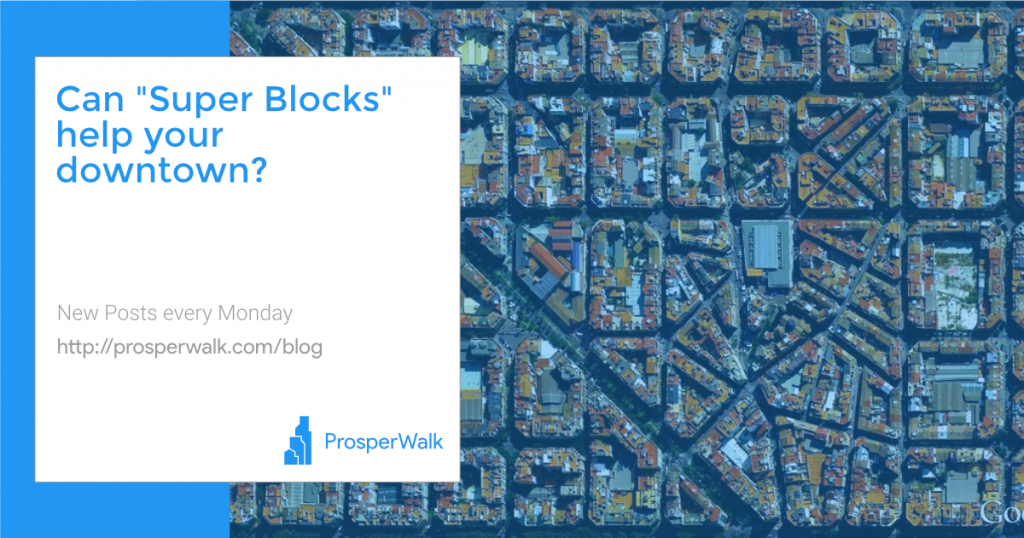 Can “Super Blocks” help your Downtown? - ProsperWalk